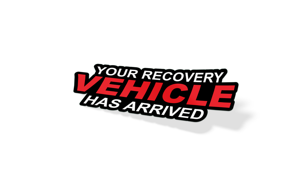 Your Recovery Vehicle Has Arrived Sticker – DiamondDecals